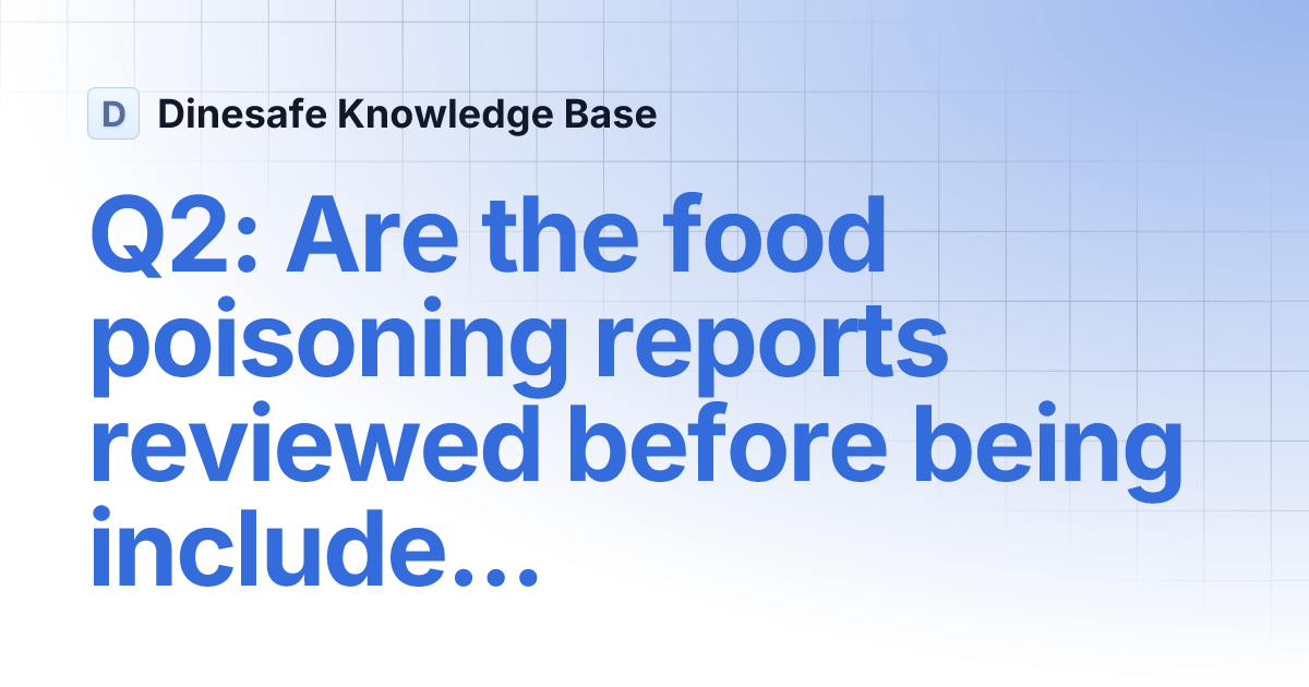 Q2: Are the food poisoning reports reviewed before being included in the benchmarks? | Dinesafe ...