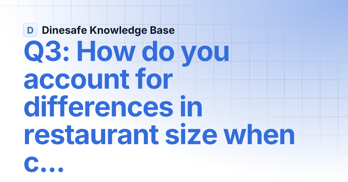 Q3: How do you account for differences in restaurant size when comparing benchmarks? | Dinesafe ...