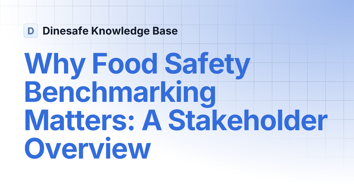 Why Food Safety Benchmarking Matters: A Stakeholder Overview | Dinesafe Knowledge Base