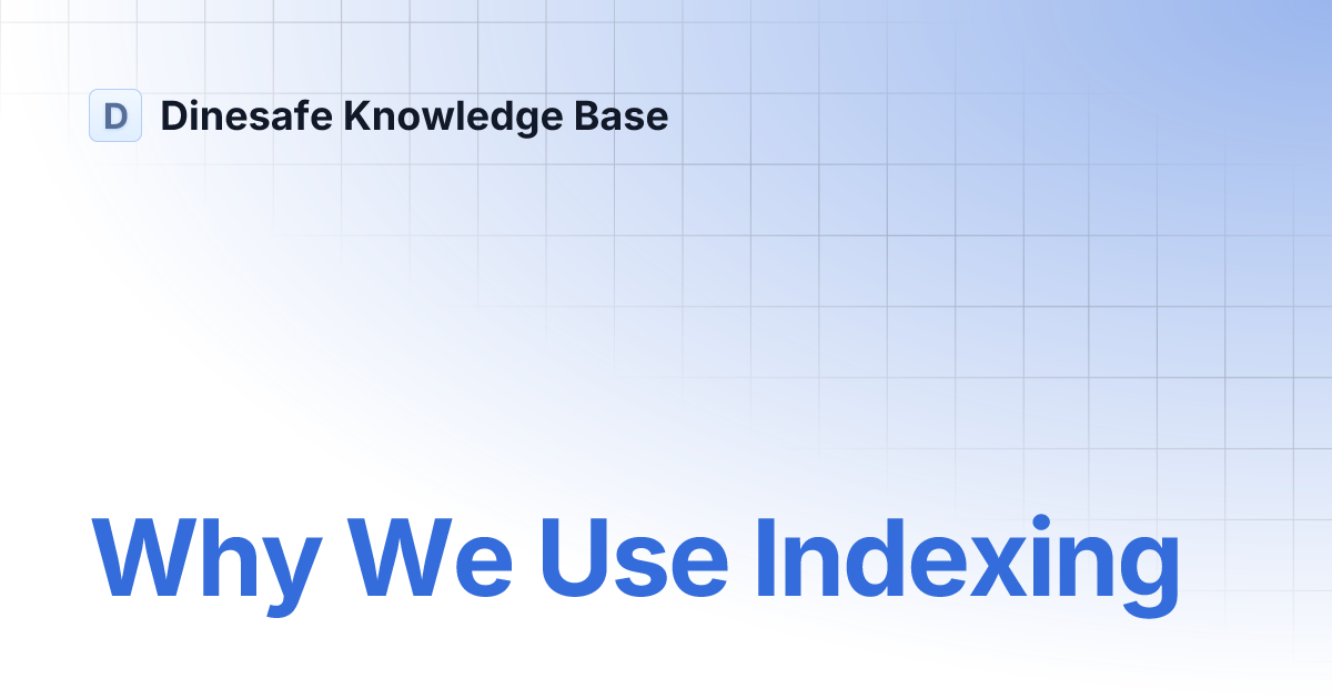 Why We Use Indexing | Dinesafe Knowledge Base