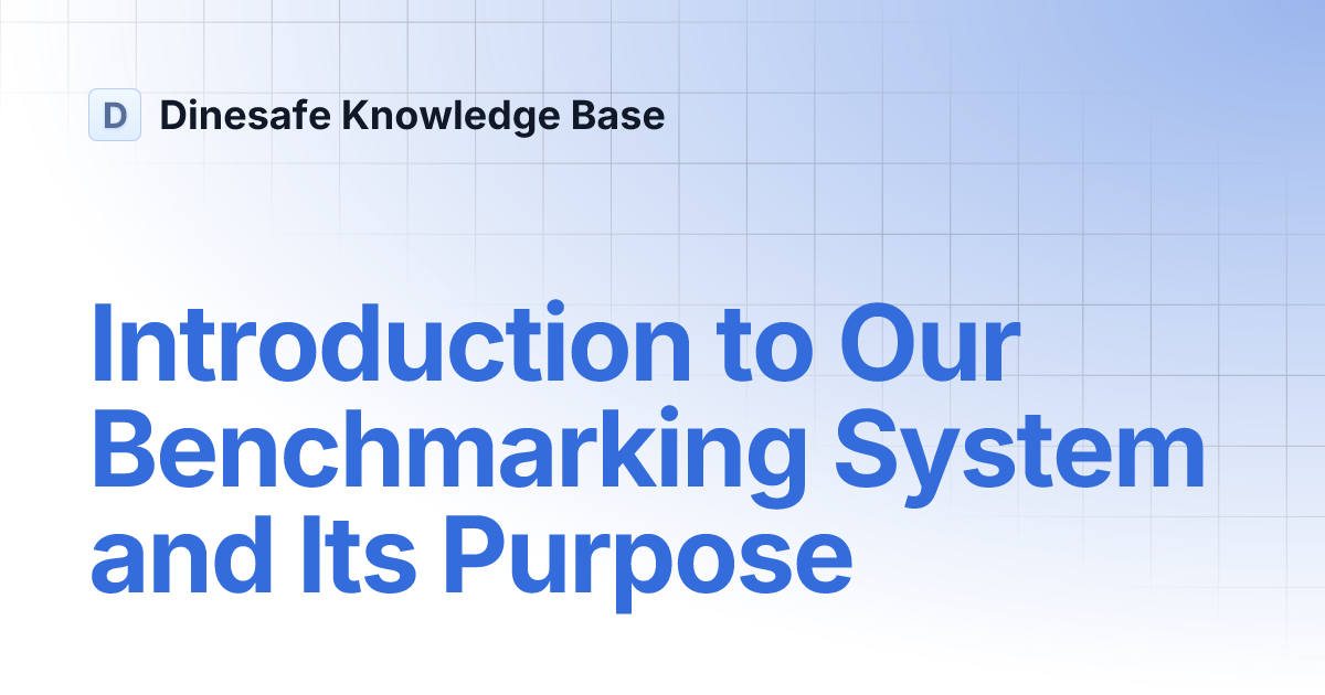 Introduction to Our Benchmarking System and Its Purpose | Dinesafe Knowledge Base