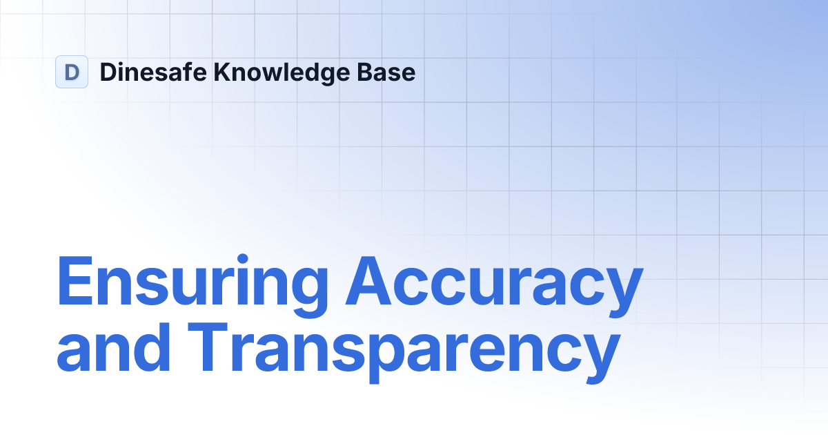 Ensuring Accuracy and Transparency | Dinesafe Knowledge Base